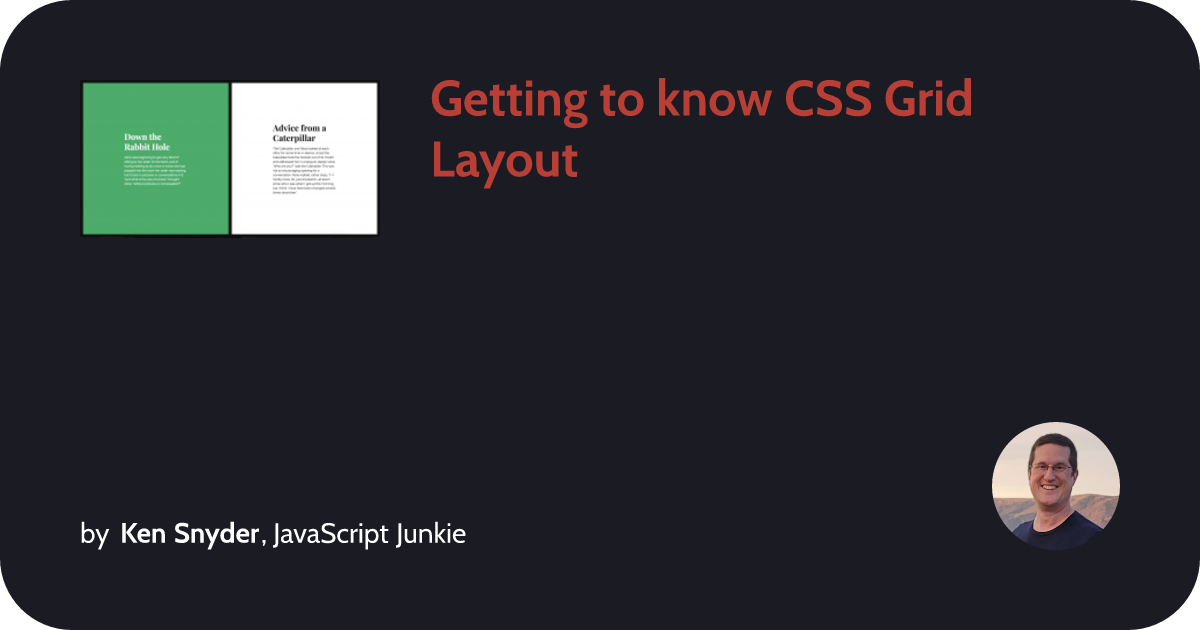 Getting to know CSS Grid Layout :: Ken Snyder, JavaScript Junkie