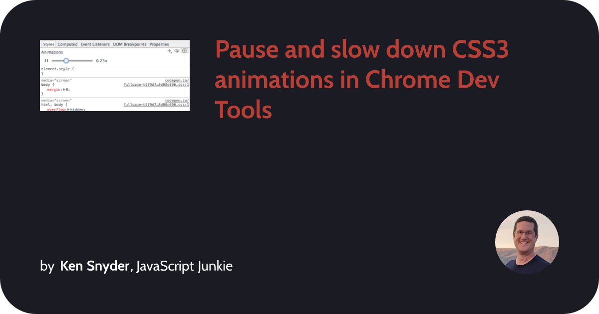 Pause And Slow Down Css3 Animations In Chrome Dev Tools Ken Snyder Javascript Junkie