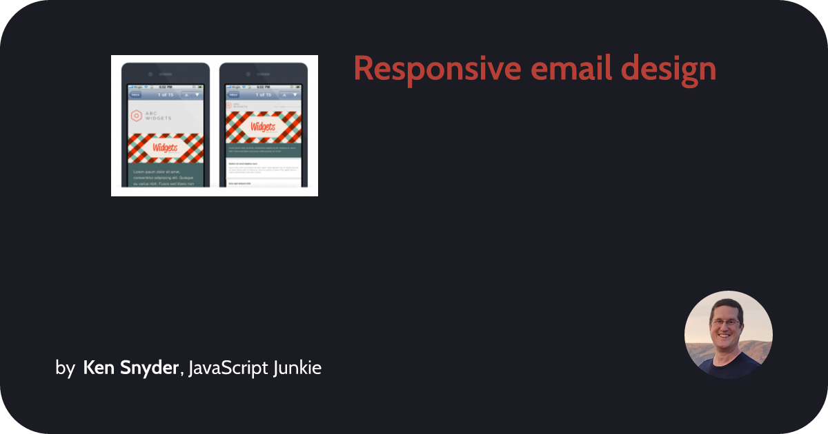 Responsive email design :: Ken Snyder, JavaScript Junkie