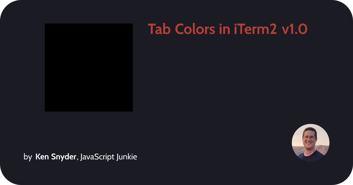 Tab Colors in iTerm2 v1.0 :: Ken Snyder, JavaScript Junkie