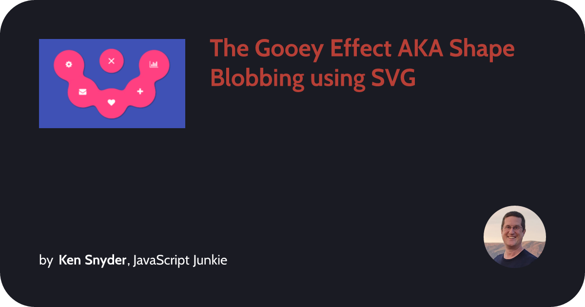 The Gooey Effect Aka Shape Blobbing Using Svg Ken Snyder Javascript Junkie