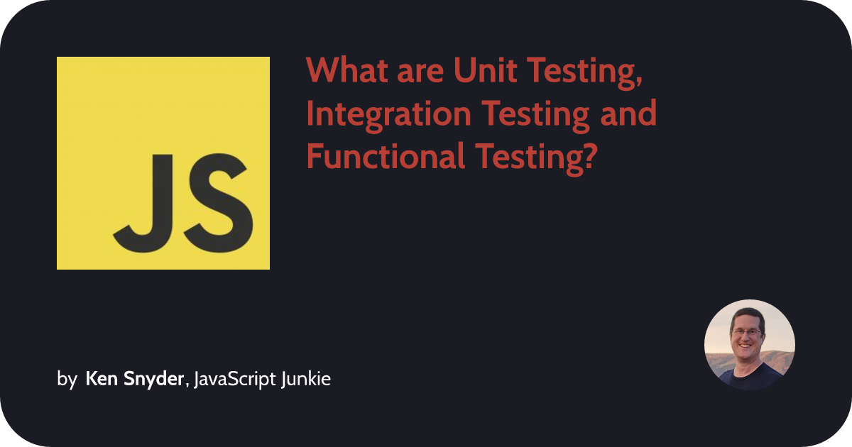 What are Unit Testing, Integration Testing and Functional Testing ...